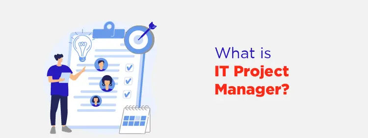 Who is an IT Project Manager: Skills, Career and Job Outlook