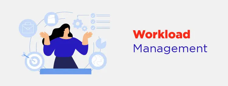 Workload Management: Importance, Process, Examples