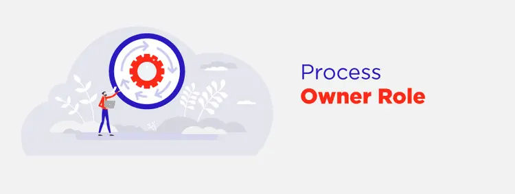 Process Owner: A Vital Role in Six Sigma