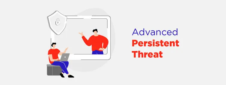 Advanced Persistent Threat: Examples, Detection, Prevention