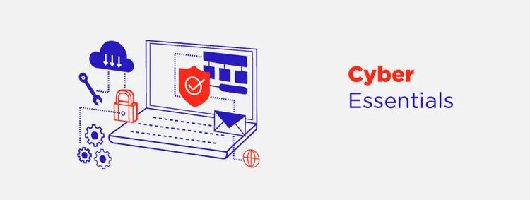 Cyber Essentials – Everything You Need to Know