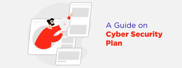 A Guide to Cyber Security Plan [Elements, Templates, Benefits]