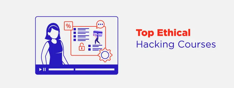 Top 6 Ethical Hacking Courses to Take in 2025