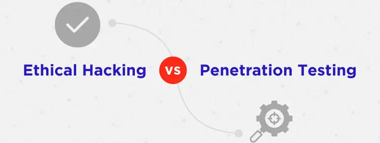 Ethical Hacking vs Penetration Testing - Discover the Differeneces!