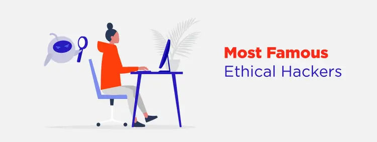 Top 18 Most Famous Ethical Hackers in the World