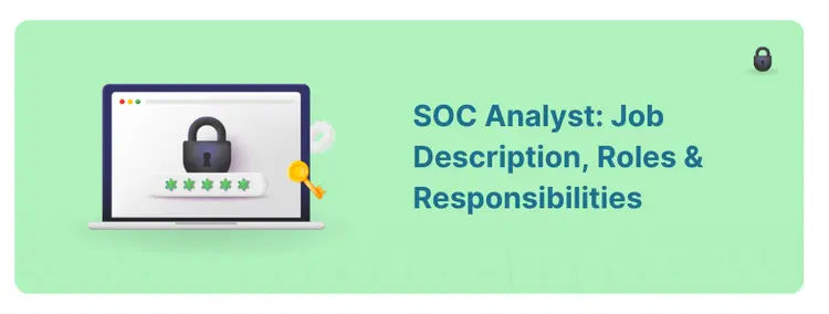 SOC Analyst: Skills, Salary, Roles & Responsibilities