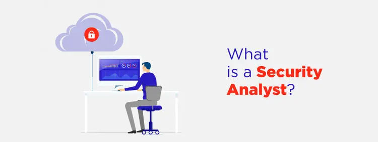 What is a Security Analyst: Responsibilities, Skills and More