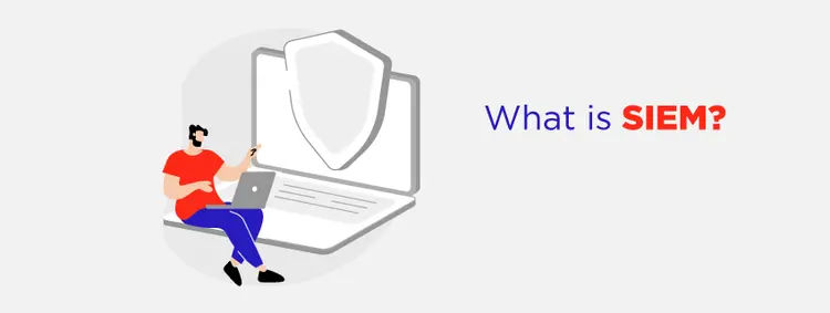 What is SIEM? Definition, Function, and Importance