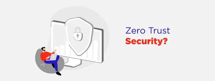 Zero Trust Security: How It Works, Use Cases, Stages