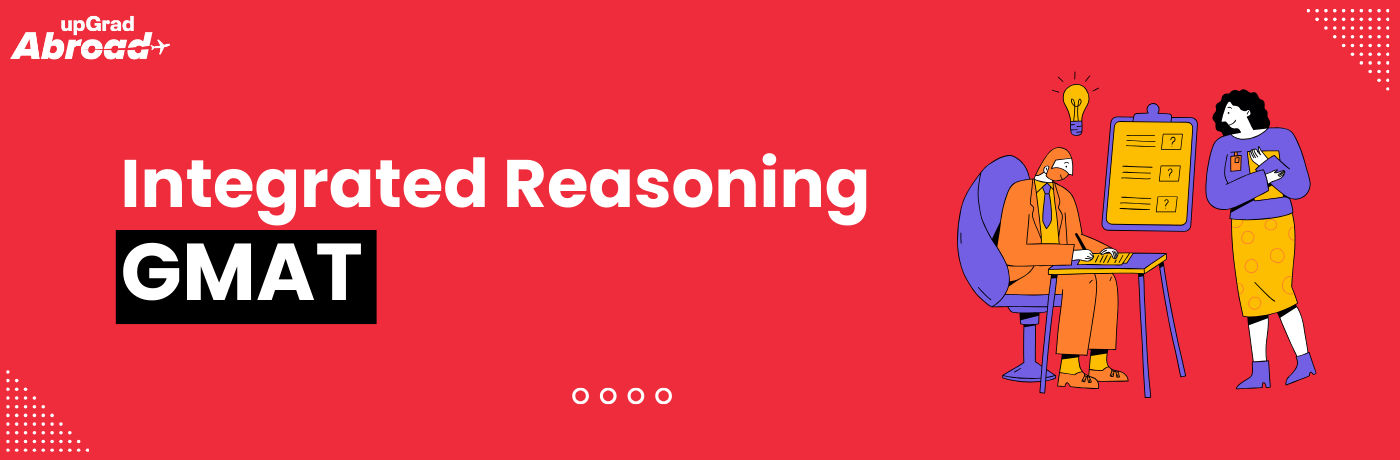 Integrated Reasoning GMAT- A Guide