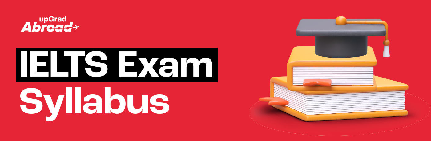 IELTS Syllabus 2025: Section-Wise Pattern, Topics & Preparation Guide