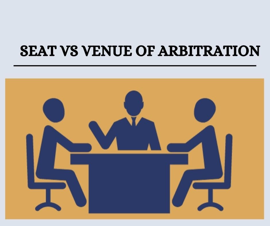 Debate on Seat vs Venue of Arbitration and Role of Arbitral ...