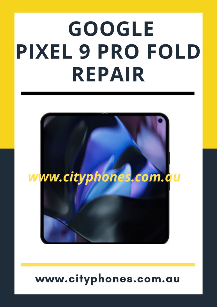 Google Pixel 9 Pro Fold Screen Repair in Melbourne