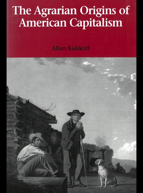 The Agrarian Origins of American Capitalism - UVA Press