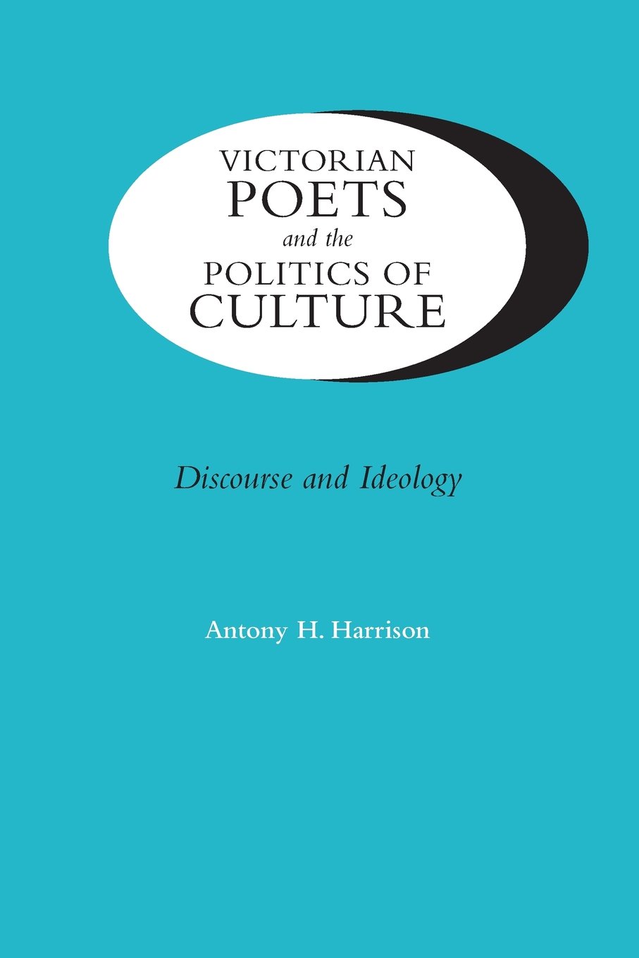 Victorian Poets and the Politics of Culture - UVA Press