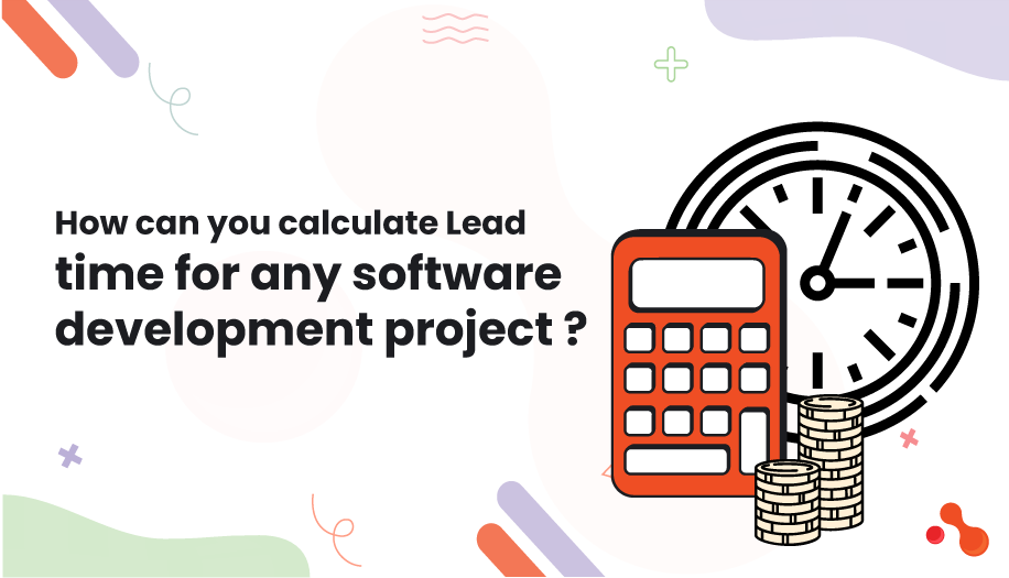 Lead & Cycle time: Why measuring both is important?