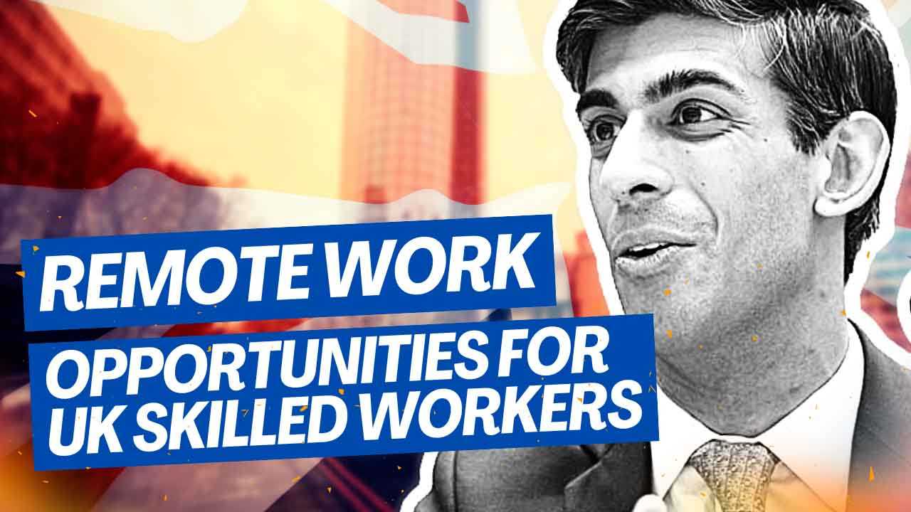 Opportunity For A Skilled Worker In The UK To Work Remotely - Visa And ...