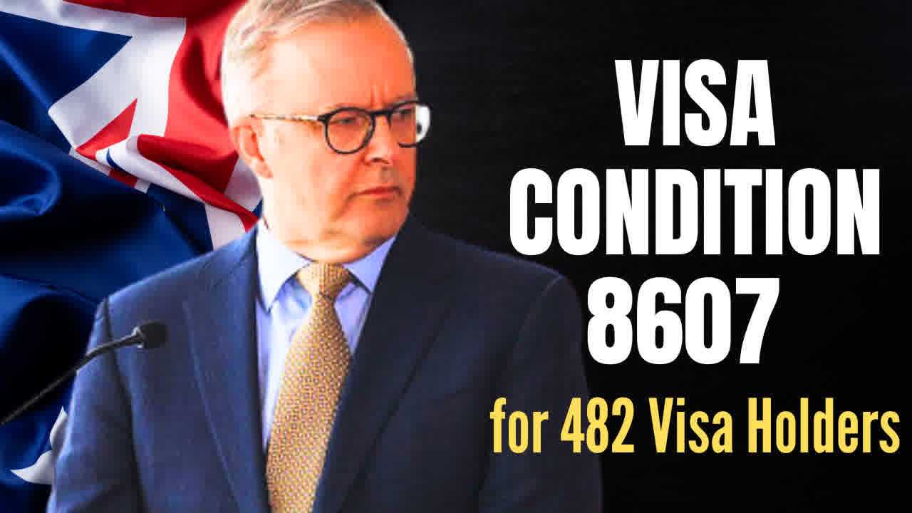 How the 8607 Visa Condition Affects 482 Visa Holders - Visa And ... How the 8607 Visa Condition Affects 482 Visa Holders - Visa And ...