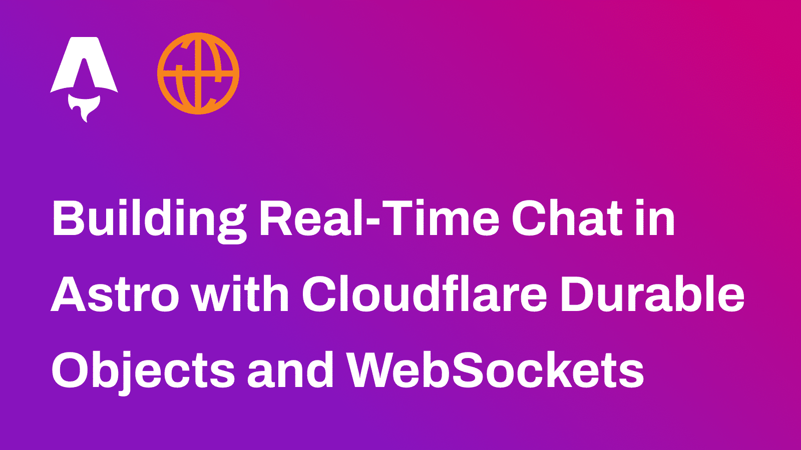 Building Real-Time Chat in Astro with Cloudflare Durable Objects and WebSocket Hibernation