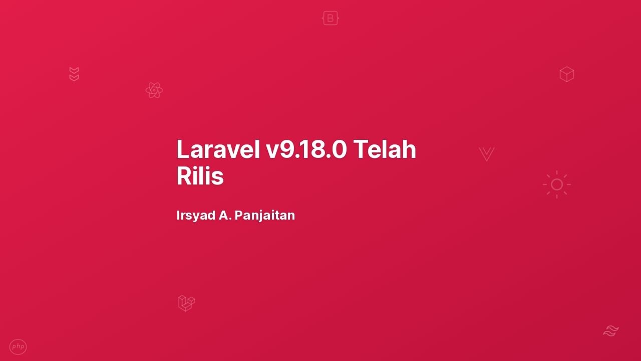 Laravel v9.18.0 Telah Rilis / Parsinta