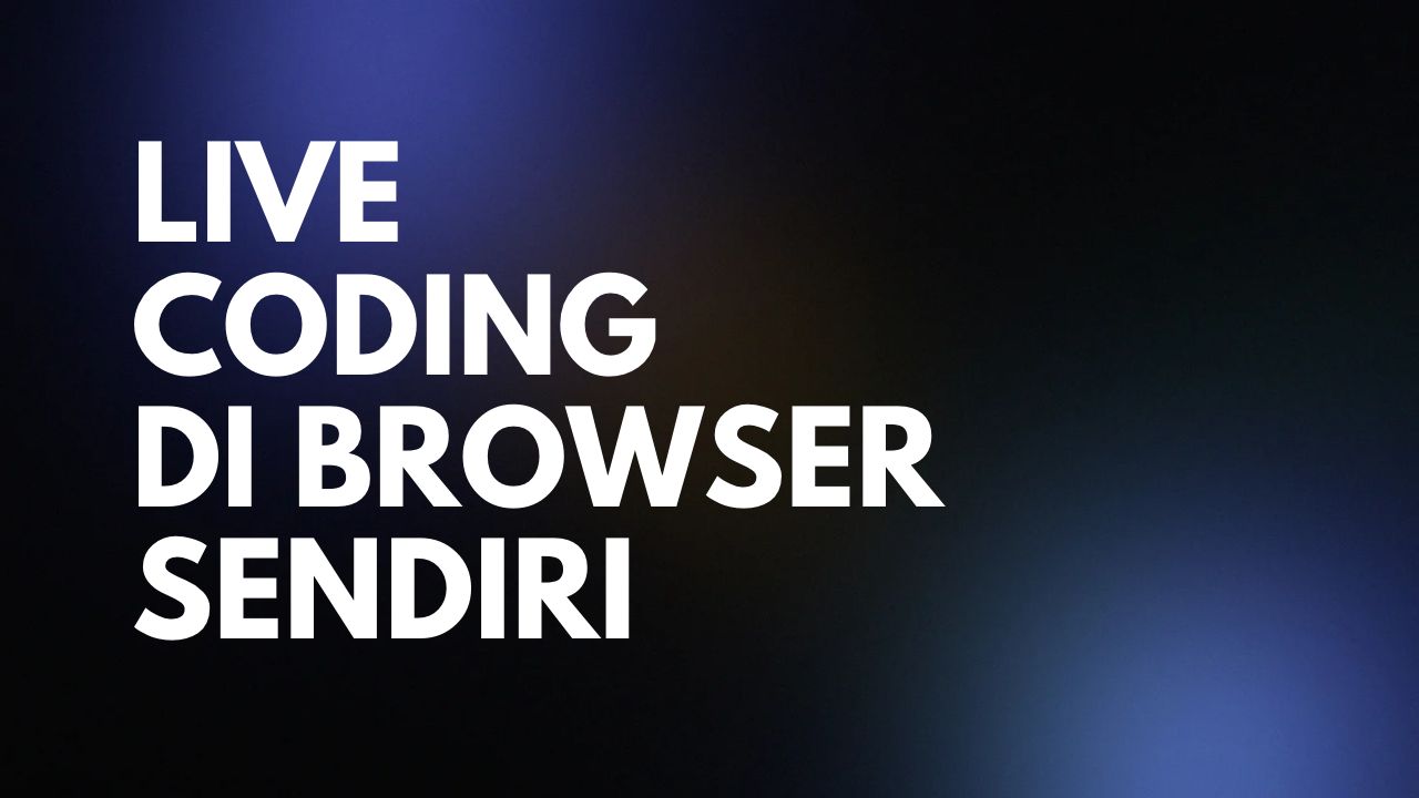 Panduan Live Coding di Browser Sendiri / Parsinta