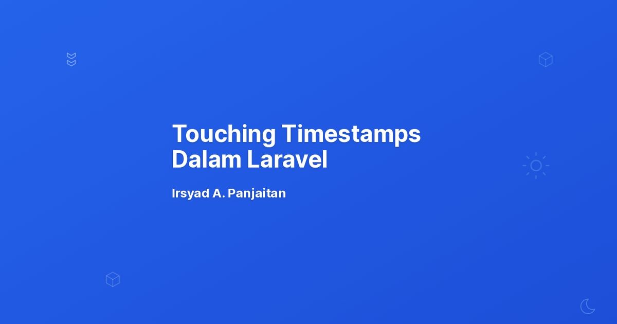Touching Timestamps Dalam Laravel / Parsinta Touching Timestamps Dalam Laravel / Parsinta