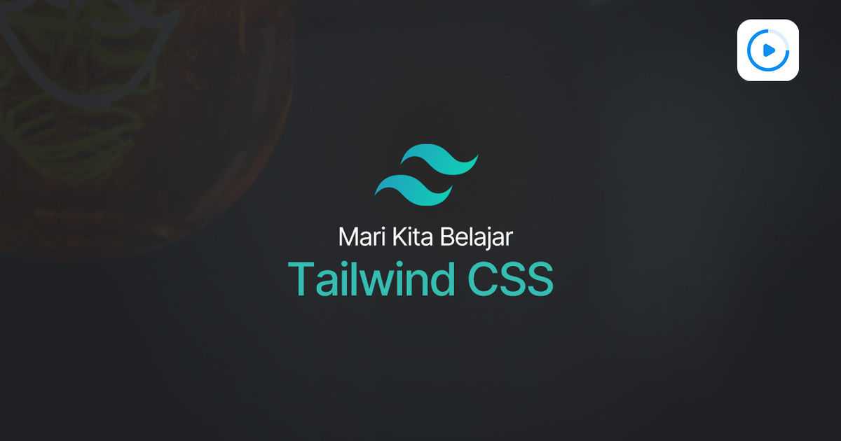 Belajar Tailwind CSS dari Awal / Parsinta