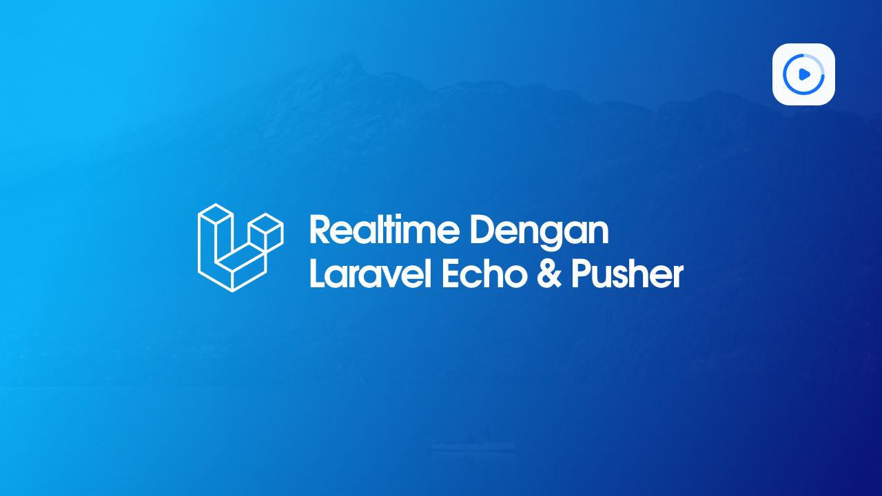Realtime Dengan Laravel Echo dan Pusher / Parsinta Realtime Dengan Laravel Echo dan Pusher / Parsinta