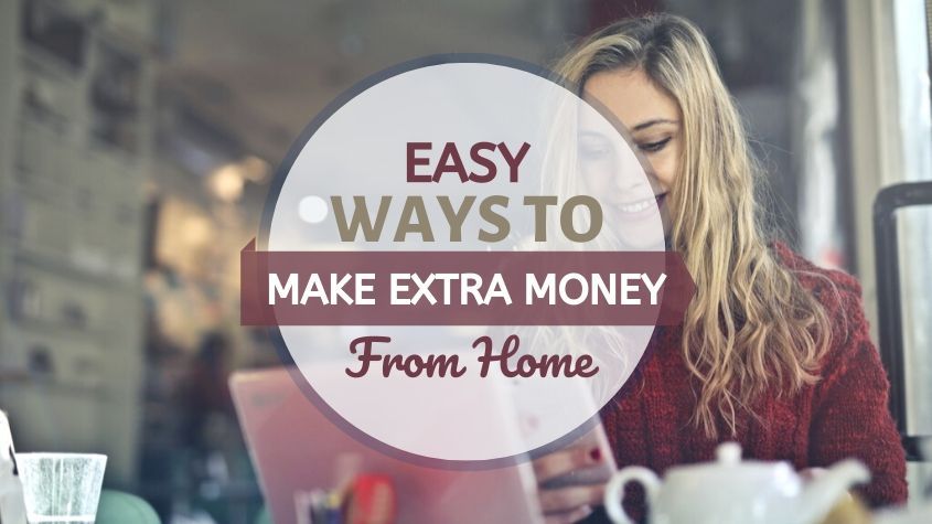 7+ Easy Ways To Make Extra Money From Home