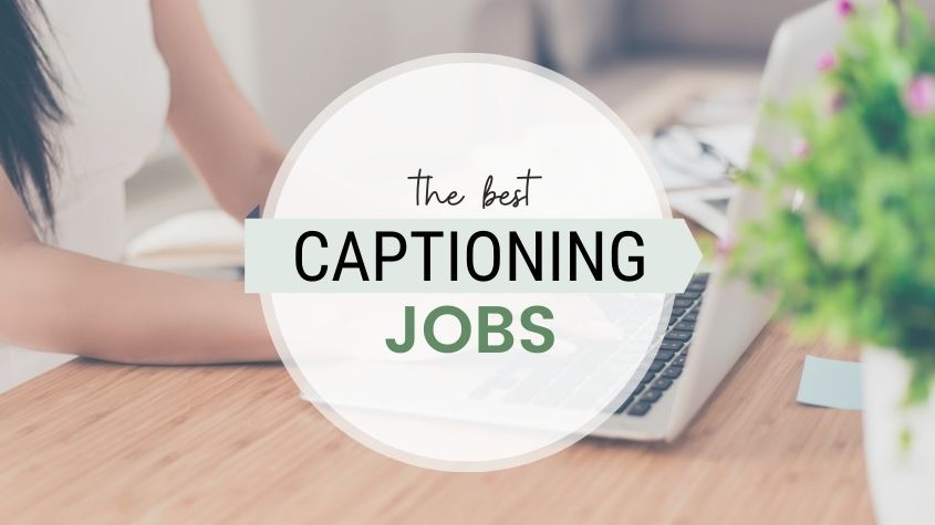 15 Work From Home Captioning Jobs For Beginners