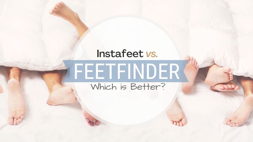 Instafeet Vs FeetFinder: An In-Depth Comparison