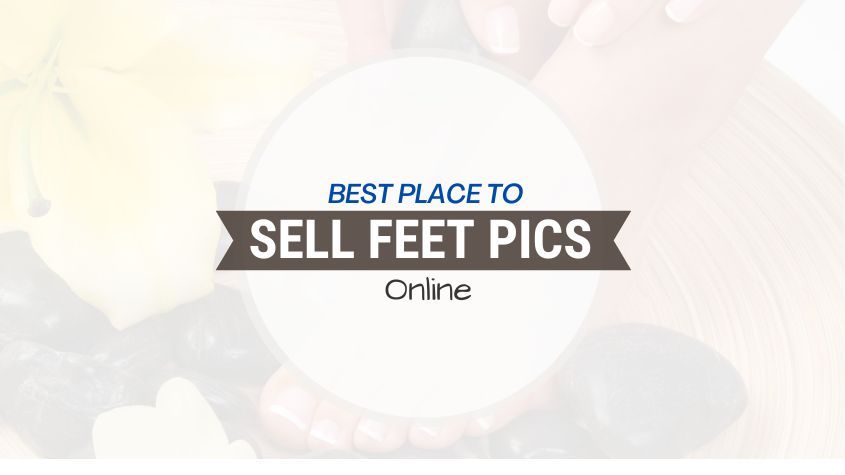 Best Place To Sell Feet Pics Online?