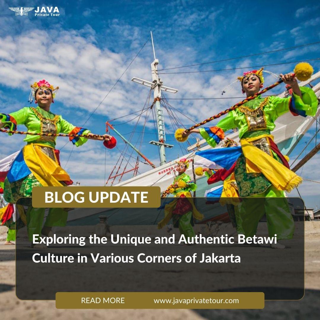 Exploring the Unique and Authentic Betawi Culture in Various Corners of ...