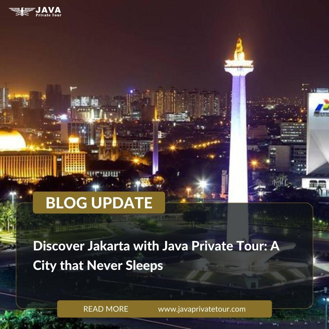 Discover Jakarta with Java Private Tour: A City that Never Sleeps