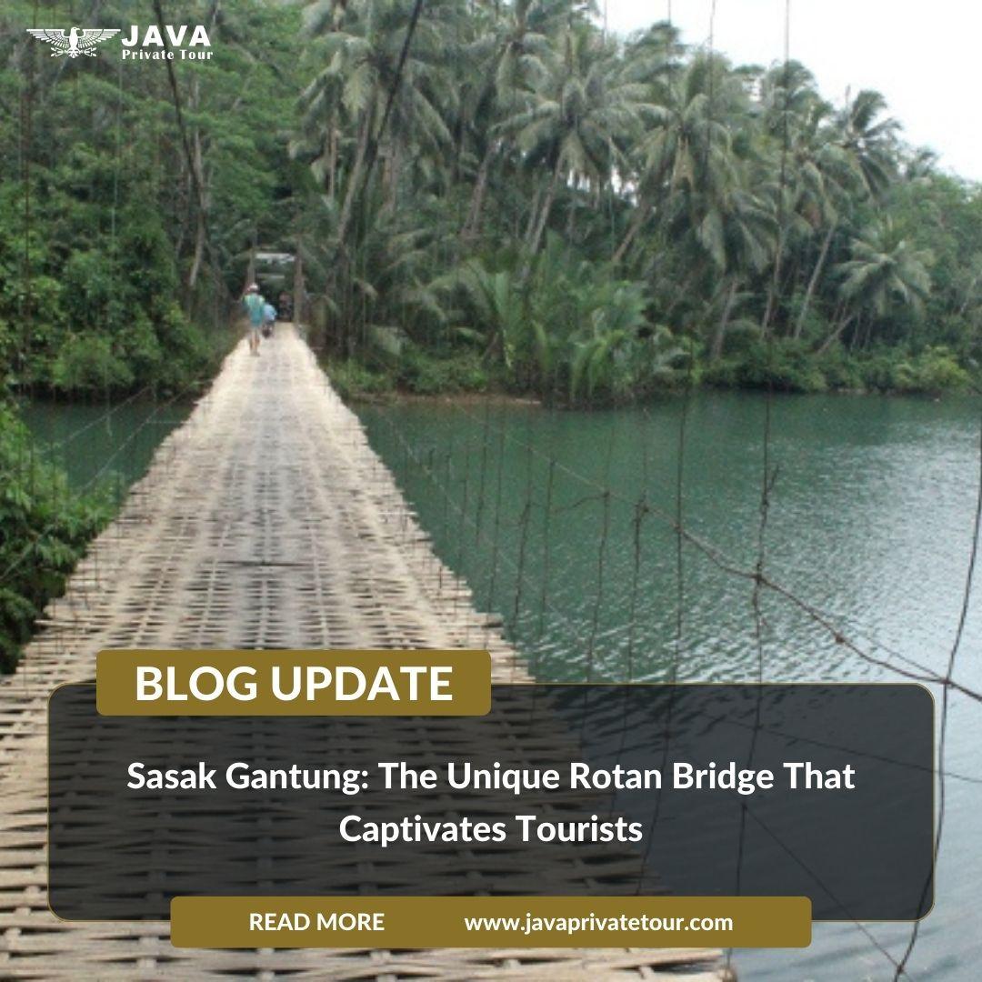Sasak Gantung: The Unique Rotan Bridge That Captivates Tourists