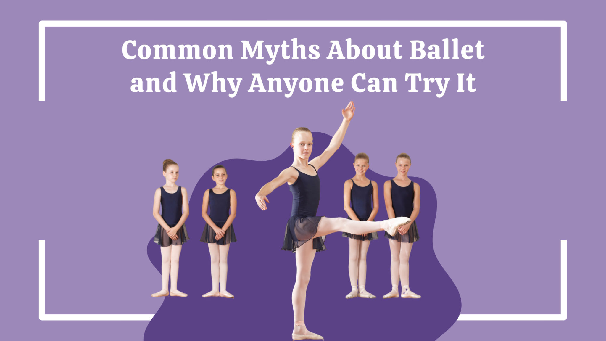Common Myths About Ballet and Why Anyone Can Try It - Arabesque School ...
