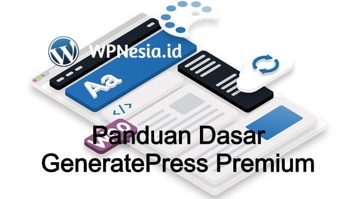 GeneratePress: Panduan Dasar Penggunaan GP Premium » WPNesia