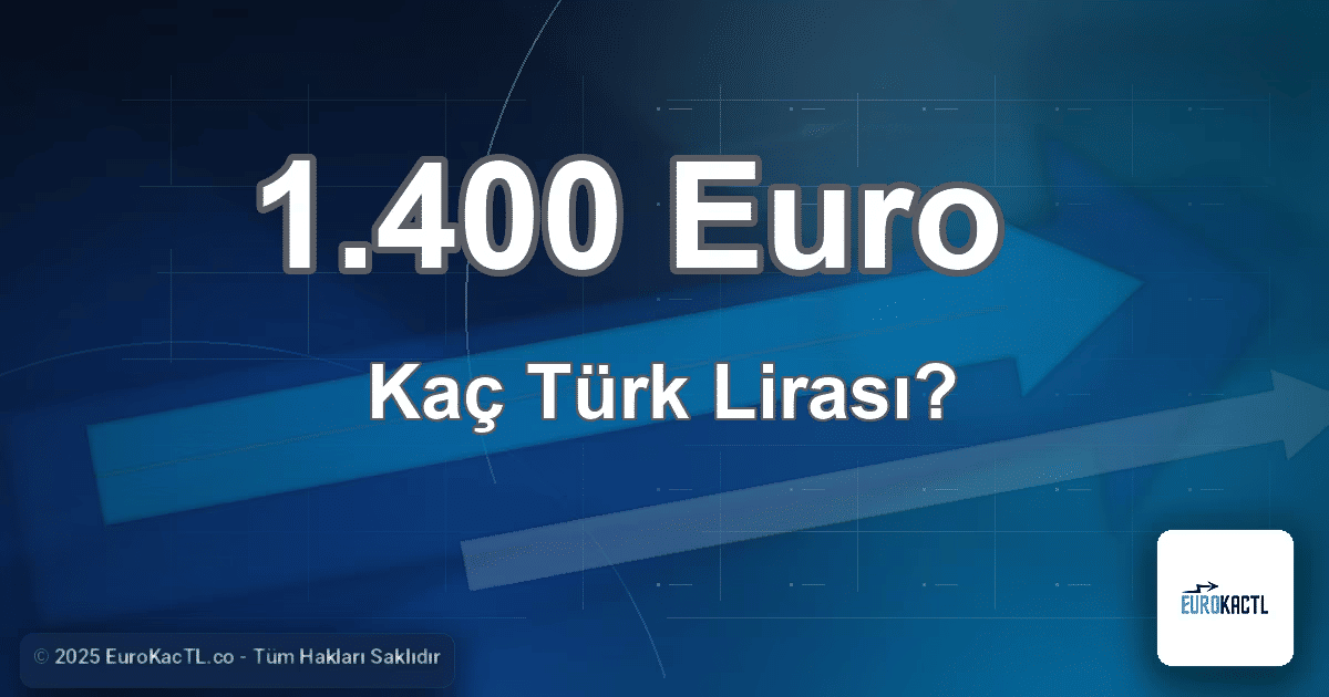 1400 Euro Kaç TL: Euro Döviz Kuru (Canlı) - Euro Kaç TL