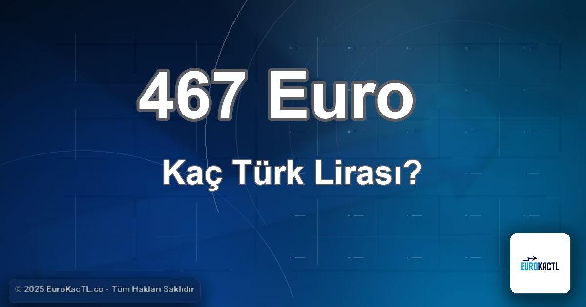 467 Euro Kaç TL: Euro Döviz Kuru (Canlı) - Euro Kaç TL