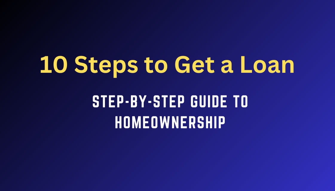 The 10 Stages of the Home Loan Approval Process