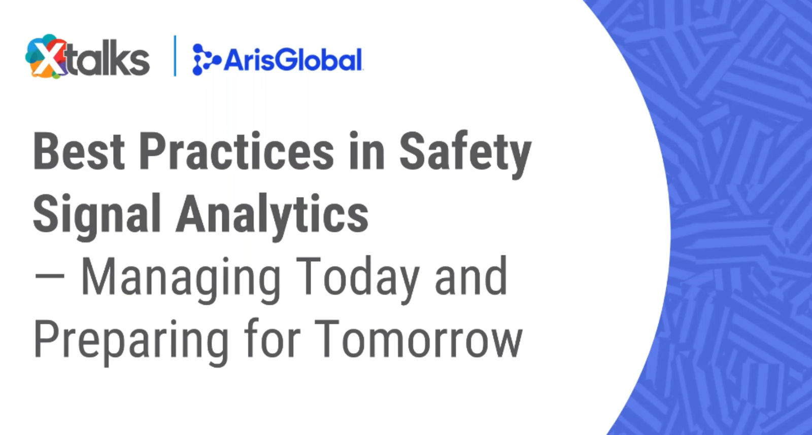 Webinar: Best Practices in Safety Signal Analytics — Managing Today and ... Webinar: Best Practices in Safety Signal Analytics — Managing Today and ...